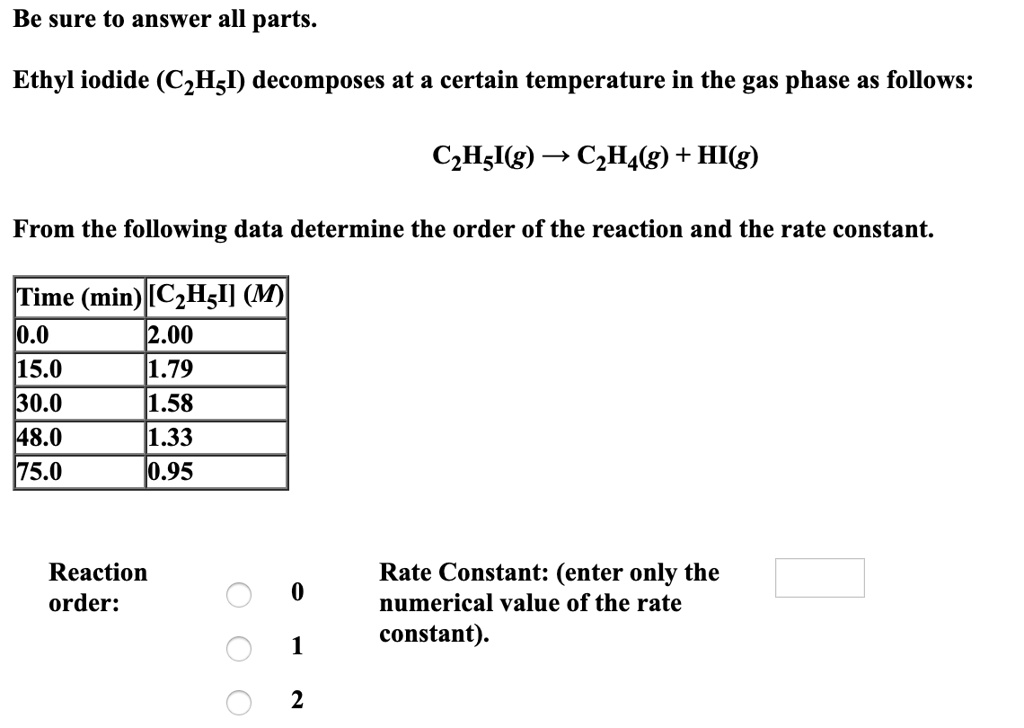 SOLVED: Ethyl iodide (C2H5I) decomposes at a certain temperature in the ...