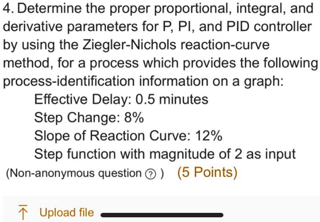 4. Determine the proper proportional, integral, and derivative parameters for P, PI, and PID ...