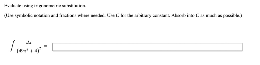 Solved Evaluate Using Trigonometric Substitution Use Symbolic Notation And Fractions Where