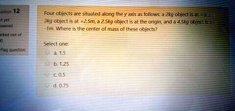 SOLVED: Four objects are situated along the axis as follows: - A 2kg ...