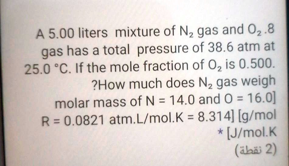 SOLVED: A 5.00 liters mixture of Nz gas and 0z .8 gas has a total pressure of 38.6 atm at 25.0 ...