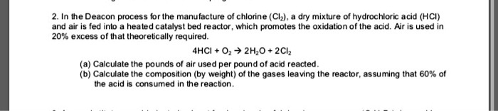 2. In the Deacon process for the manufacture of chlorine (Cl2), a dry ...
