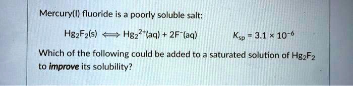 SOLVED: Mercury(l) fluoride is a poorly soluble salt: HgzFz(s) Hgz2*(aq ...