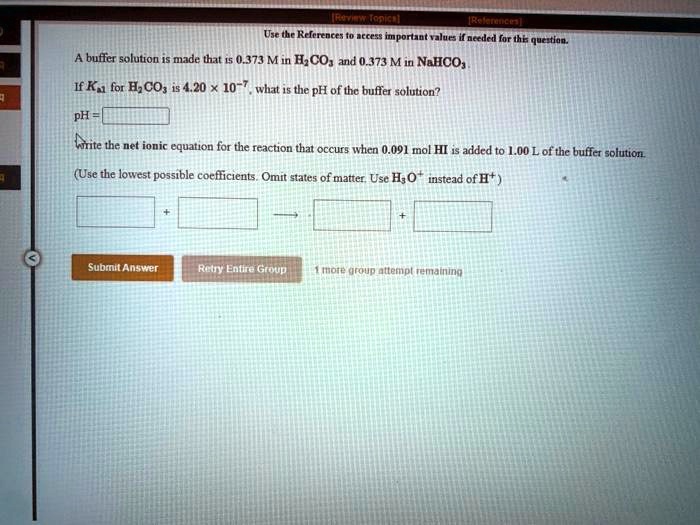 SOLVED: The Reaction Buffer solution made that 0.373 M in H2CO3 and 0.373 M in NaHCO3. If Ka for ...