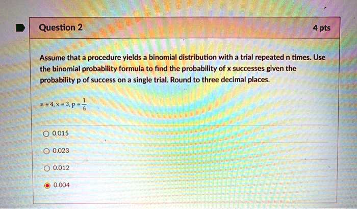 question 2 pts assume that a procedure yields a binomial distribution ...