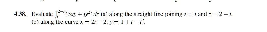 SOLVED: Solve this correctly and step by step, please. Thank you. I will upvote!! 4.38. Evaluate ...