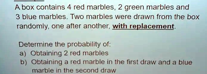 SOLVED: A box contains 4 red marbles 2 green marbles and 3 blue marbles ...