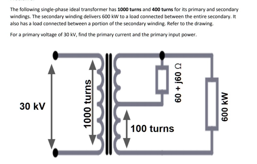 SOLVED: The following single-phase ideal transformer has 1000 turns for ...