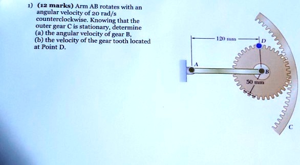 1) (12 marks) Arm AB rotates with an angular velocity of 20 rad/s ...