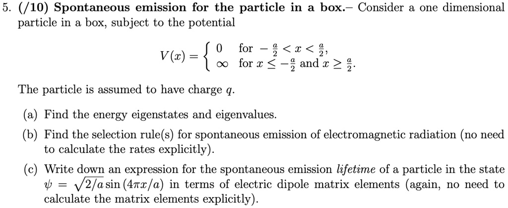 5. (/10) Spontaneous emission for the particle in a box. Consider a one dimensional particle in ...