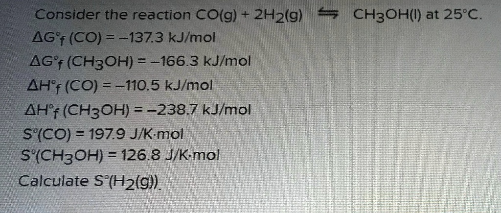 [GET ANSWER] Consider the reaction CO(g) + 2H2(g) ⇌ CH3OH(l) at 25^∘C ...