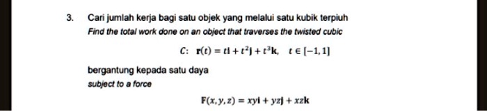 SOLVED: Cari jumlah kerja bagi satu objek yang melalui satu kubik lerpiuh. Find the total work ...