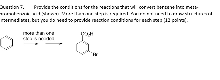 question 7 provide the conditions for the reactions that will convert ...