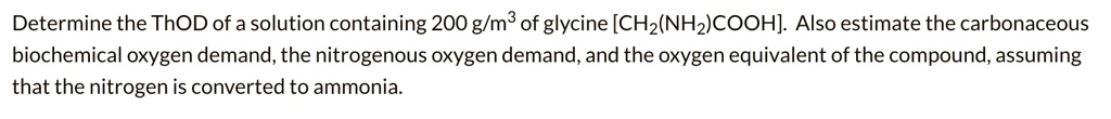 Determine the ThOD of a solution containing 200 g/m³ of glycine [CH2 ...