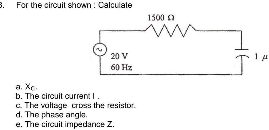 SOLVED: 3. For the circuit shown: Calculate a. Xc. b. The circuit ...