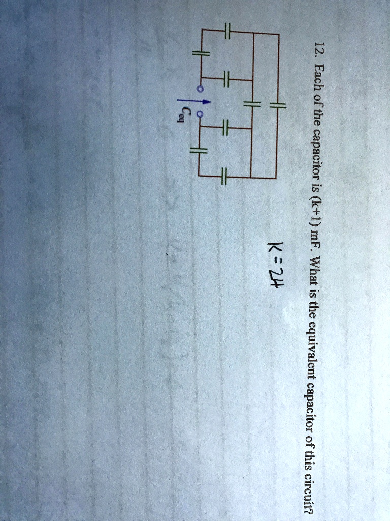 12. Each of the capacitor is (k+1) mF. What is the equivalent capacitor ...