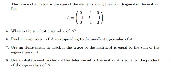 the trace of matrix is the sum of the elements along the main diagonal of the matrix let 4 what ...
