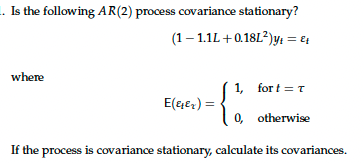 SOLVED: Is the following A R(2) process covariance stationary? (1-1.1 ...