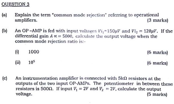 Texts: QUESTION 3 (a) Explain the term "common mode rejection ...
