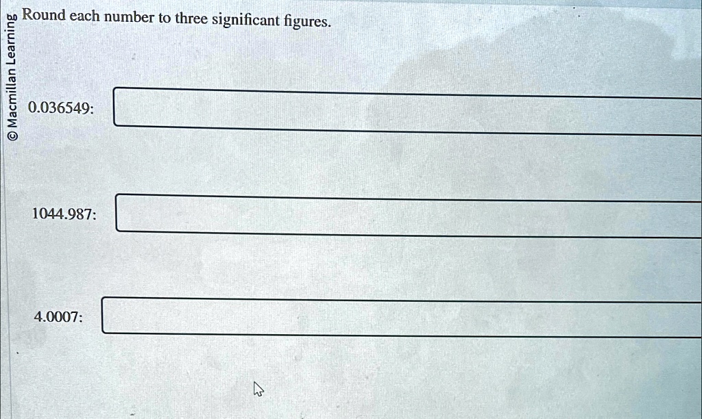 Round each number to three significant figures. 0.036549: 1044.987: 4.0007: