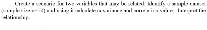 SOLVED: Create scenario for two variables that may be related: Identify ...