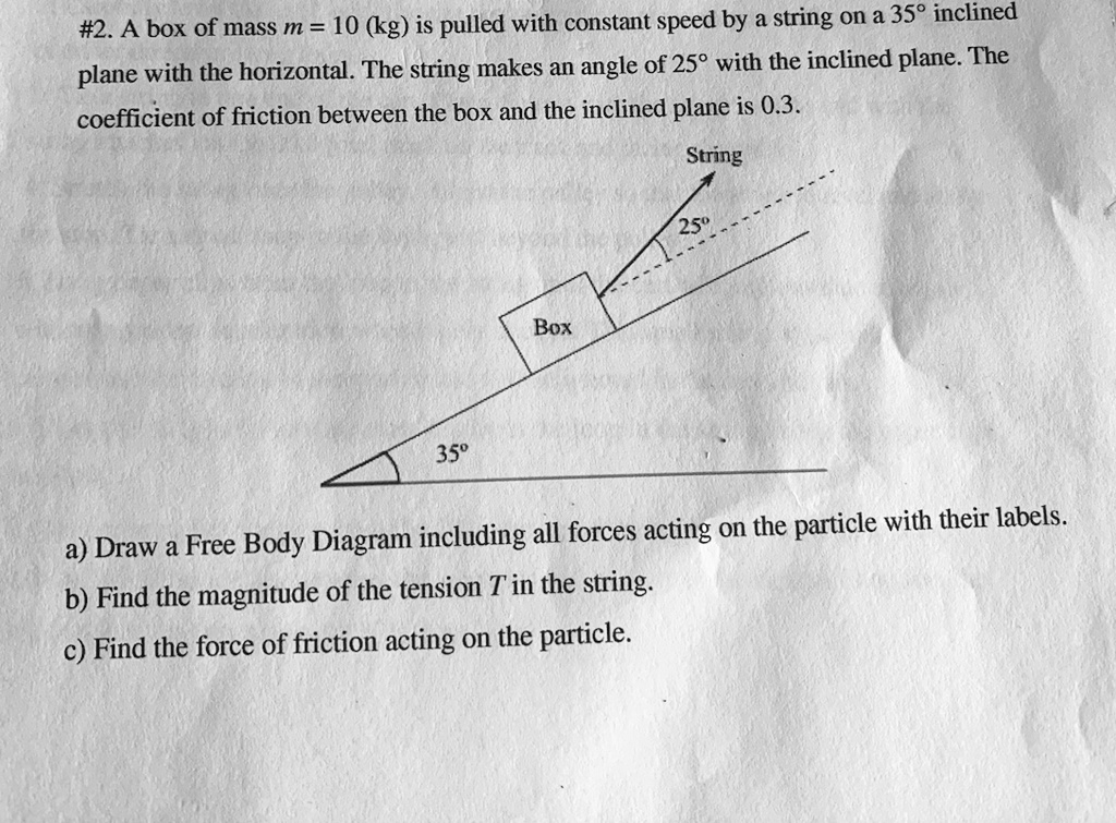 2 a box of mass m 10 kg is pulled with constant speed by a string on a ...