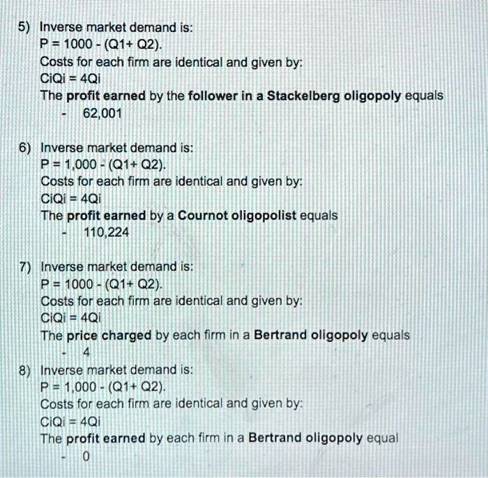 5) Inverse market demand is: P = 1000 - (Q1 + Q2). Costs for each firm ...