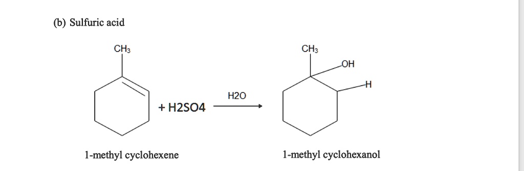 SOLVED: Sulfuric acid CH3 OH H2O H2SO4 1-methyl cyclohexene 1-methyl cyclohexanol