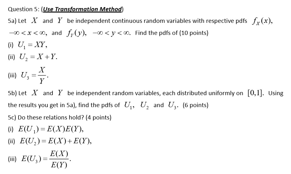 SOLVED: Question 5: (Use Transformation Method) (a) Let X and Y be ...