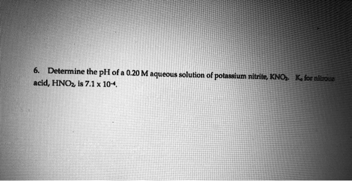 SOLVED: Determine the pH of a 0.20 M aqueous solution of potassium ...