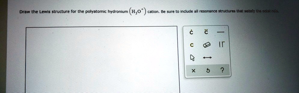 SOLVED: Draw the Lewis structure for the polyatomic hydronium (H3O ...