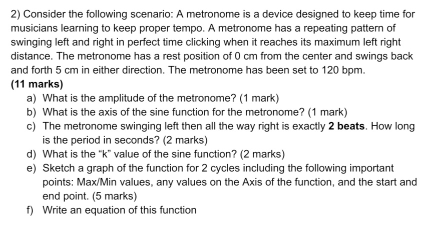 2) Consider the following scenario: A metronome is a device designed to ...