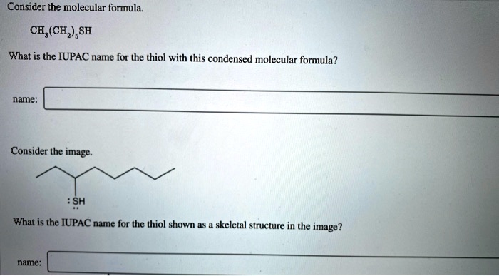 SOLVED: Consider the molecular formula CH3(CH2)2SH. What is the IUPAC ...