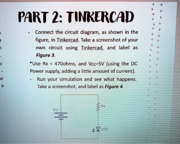 SOLVED: PART 2: TINKERCAD - Connect the circuit diagram, as shown in the figure, in Tinkercad ...