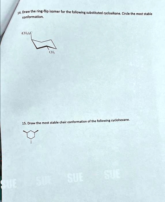 SOLVED: 14. Draw the ring-flip isomer for the following substituted cycloalkane. Circle the most ...