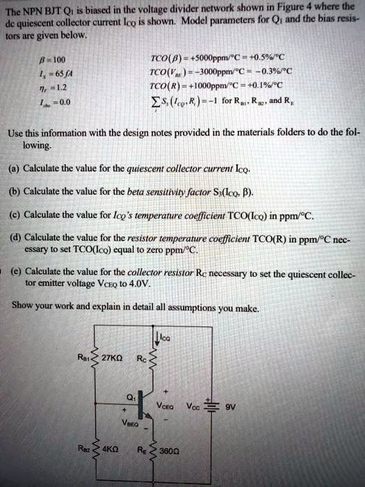 The NPN BJT Q1 is biased in the voltage divider network shown in Figure ...