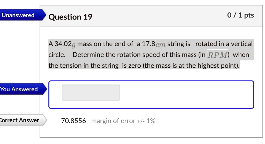 SOLVED: A 34.02 mass on the end of a 17.8 string is rotated in a vertical circle. Determine the ...
