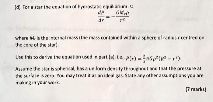 SOLVED: For a star, the equation of hydrostatic equilibrium is: dP = -G ...