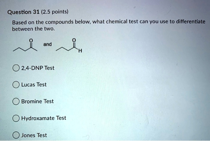 question 31 25 points based on the compounds below what chemical test ...
