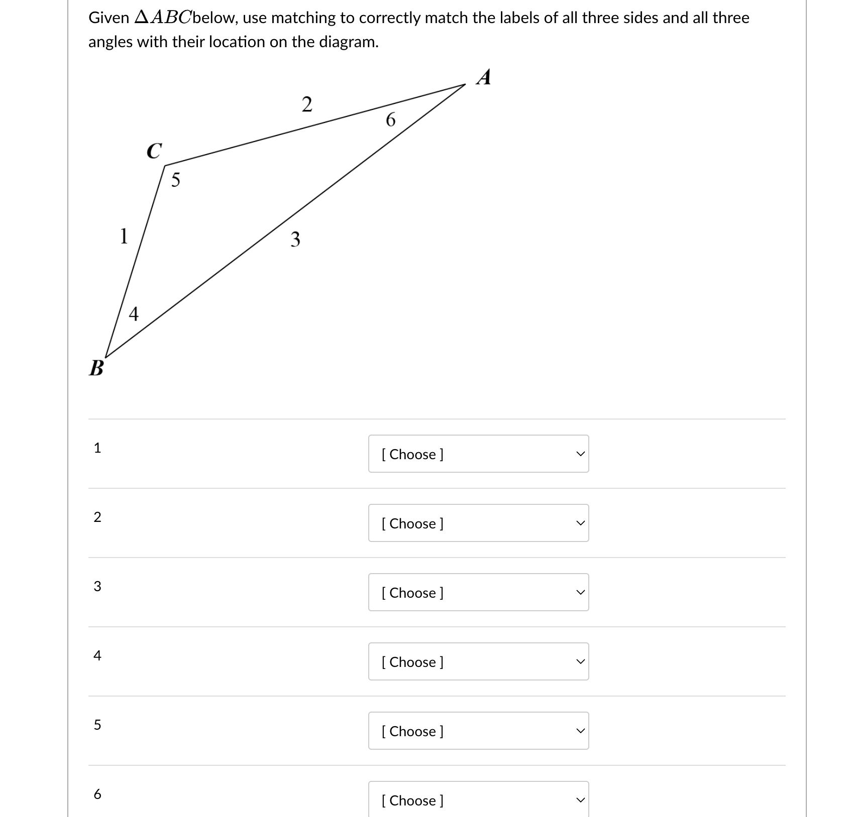 SOLVED: Given A B C below, use matching to correctly match the labels of all three sides and all ...