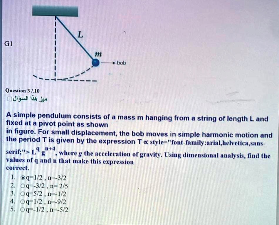 L G1 Question 3/10 ??? ??? ?????? m bob A simple pendulum consists of a mass m hanging from a ...