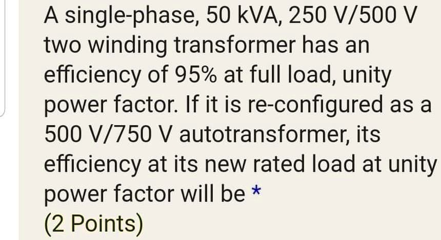 SOLVED: A single-phase; 50 kVA, 250 V/500 V two winding transformer has ...