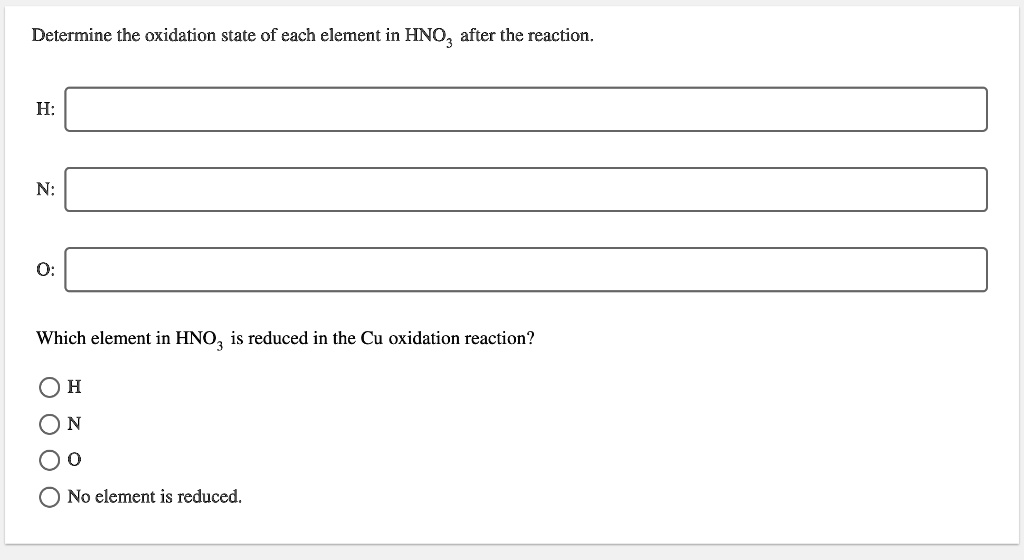 SOLVED: Determine the oxidation state of each element in HNO3 after the ...