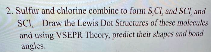 2 sulfur and chlorine combine to form s cl and scl and scl draw the ...