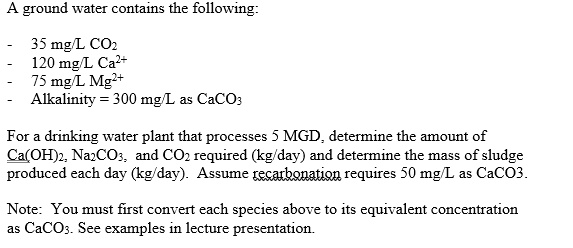 SOLVED: A groundwater contains the following: 35 mg/L CO2 120 mg/L Ca2 ...