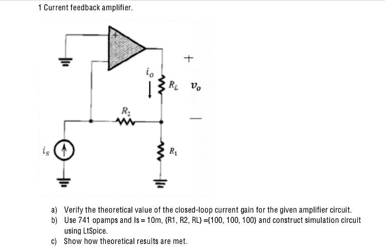 SOLVED: Current feedback amplifier Rt = Vo R2 = WM a) Verify the theoretical value of the closed ...