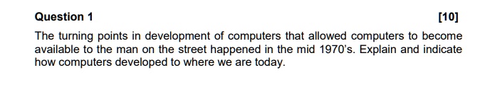 Question 1 [10] The turning points in development of computers that ...