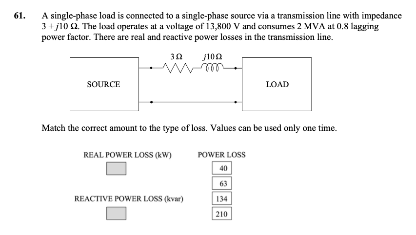 61. A single-phase load is connected to a single-phase source via a transmission line with ...