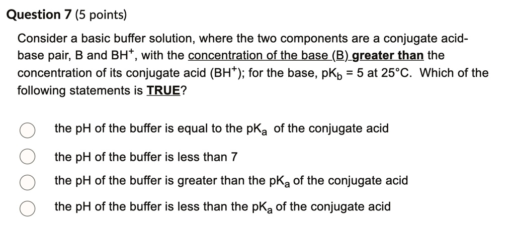 SOLVED:Question 7 (5 points) Consider a basic buffer solution, where ...