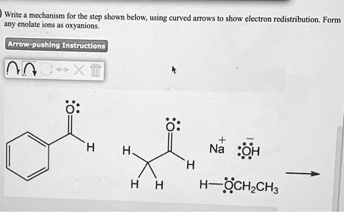 SOLVED: Write a mechanism for the step shown below, using curved arrows to show electron ...